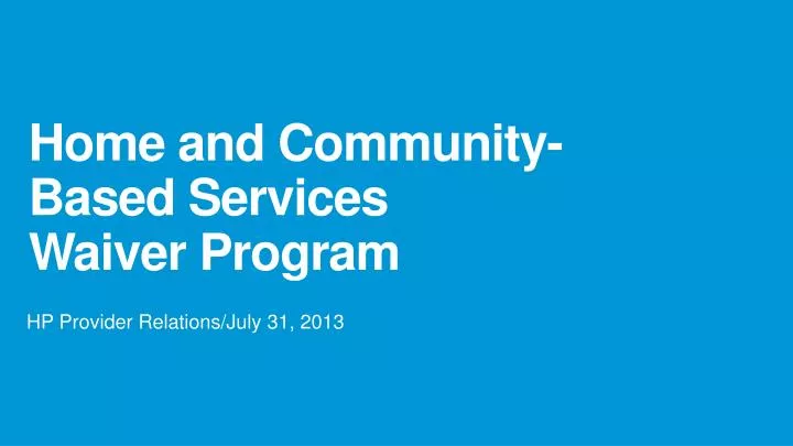PPT - Home and Community-Based Services Waiver Program PowerPoint Presentation - ID:4742515