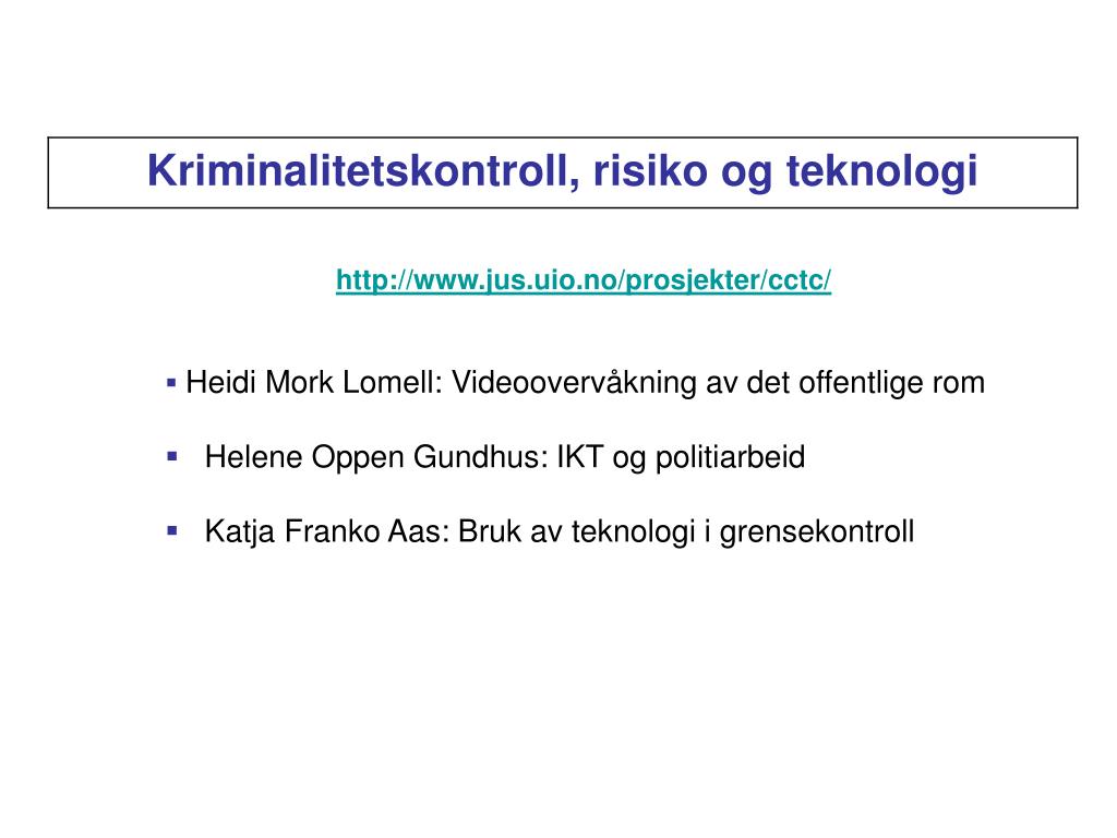 PPT - jus.uio.no/prosjekter/cctc/ Heidi Mork Lomell: Videoovervåkning ...