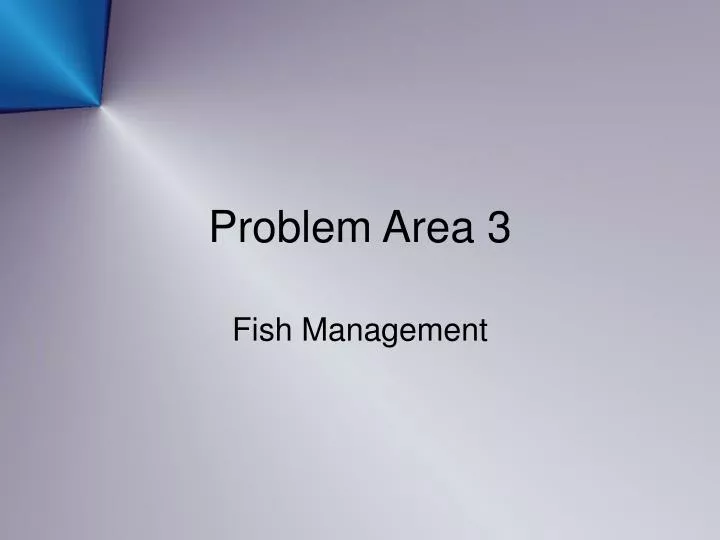 PPT - Problem Area 3 PowerPoint Presentation, free download - ID:4743526