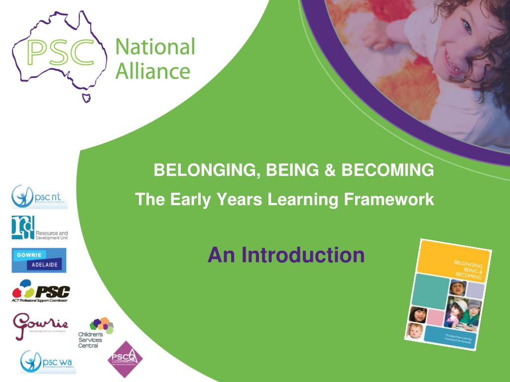 PPT - BELONGING, BEING & BECOMING The Early Years Learning Framework ... PPT - BELONGING, BEING & BECOMING The Early Years Learning Framework ...