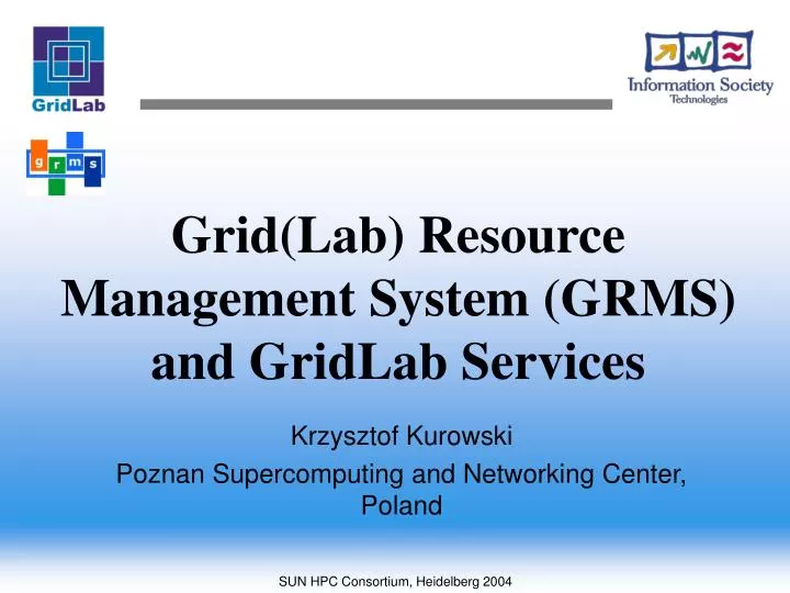 PPT - Grid(Lab) Resource Management System (GRMS) and GridLab Services ...