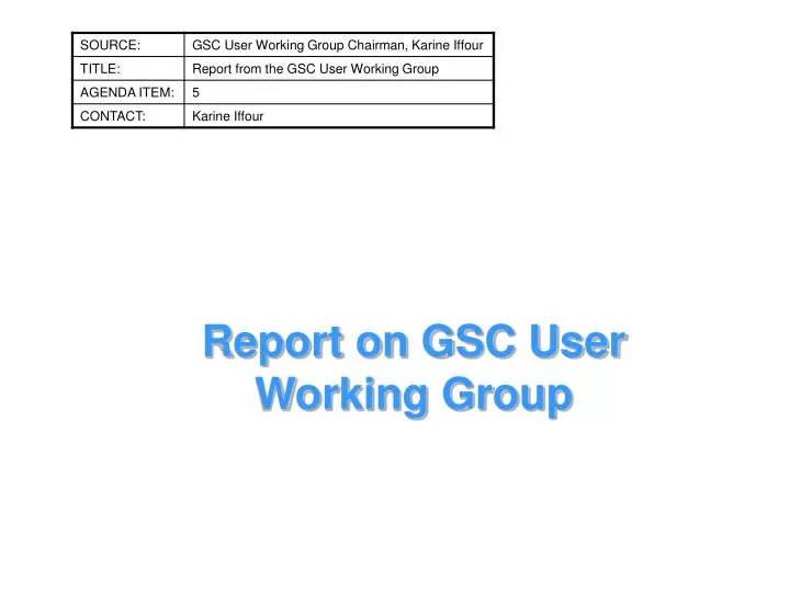 PPT - Report on GSC User Working Group PowerPoint Presentation, free ...