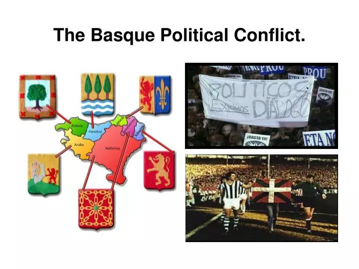 PPT - The Basque Political Conflict. PowerPoint Presentation, free ...