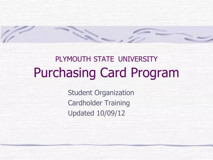 PPT - PLYMOUTH STATE UNIVERSITY Purchasing Card Program PowerPoint ...