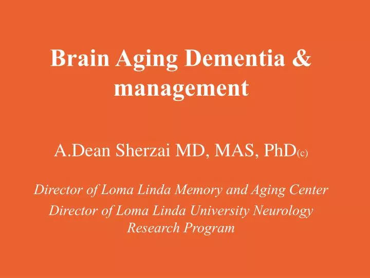 PPT - Brain Aging Dementia & management Dean Sherzai MD, MAS, PhD (c ...