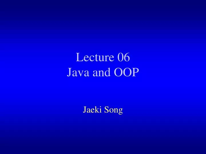 PPT - Lecture 06 Java and OOP PowerPoint Presentation, free download ...