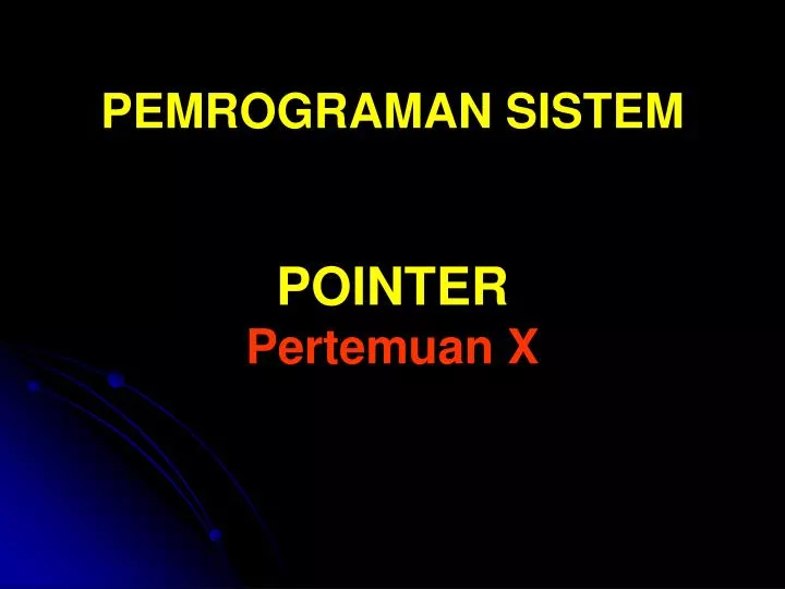 PPT - PEMROGRAMAN SISTEM POINTER Pertemuan X PowerPoint Presentation, free download - ID:4750648
