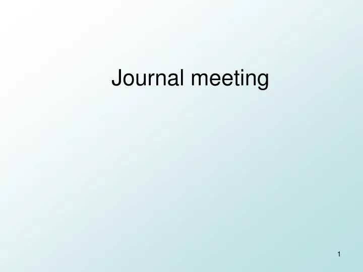 PPT - Journal meeting PowerPoint Presentation, free download - ID:4751305
