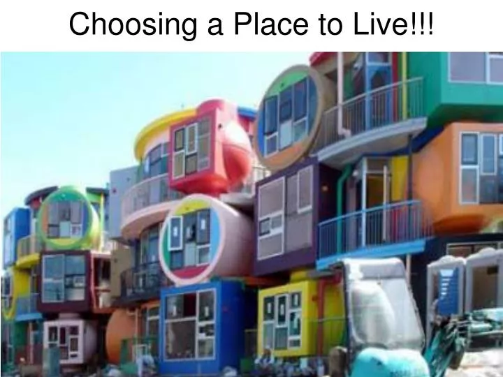 PPT - Choosing a Place to Live!!! PowerPoint Presentation, free ...