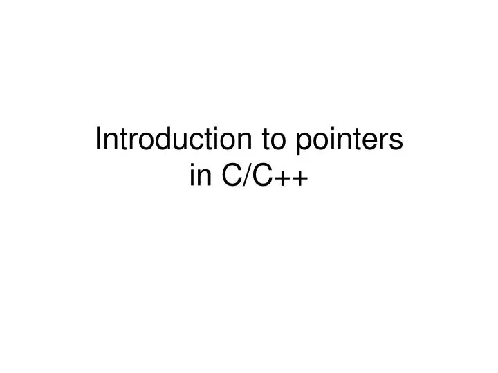 PPT - Introduction to pointers in C/C++ PowerPoint Presentation, free ... PPT - Introduction to pointers in C/C++ PowerPoint Presentation, free ...