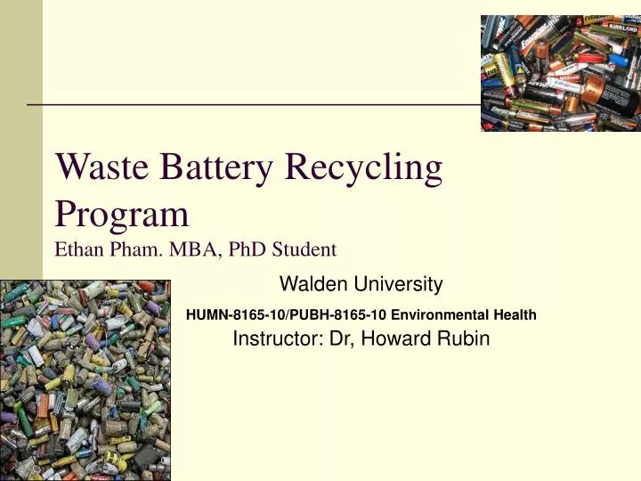 PPT - Waste Battery Recycling Program Ethan Pham. MBA, PhD Student ...