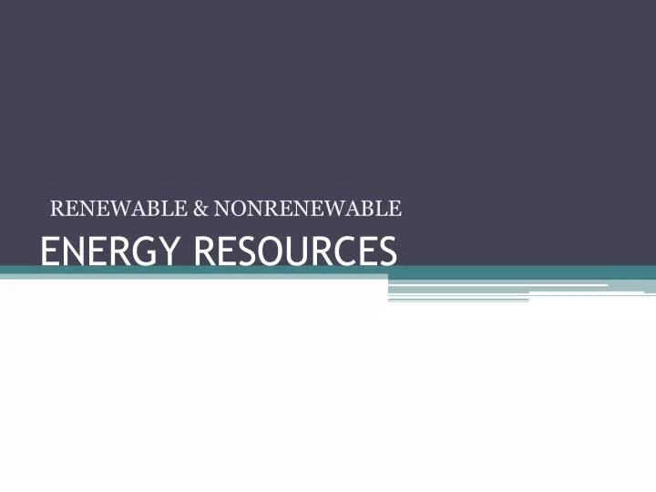 PPT - ENERGY RESOURCES PowerPoint Presentation, free download - ID:4754847