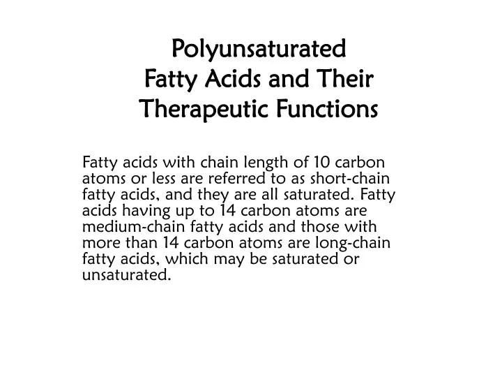 PPT - Polyunsaturated Fatty Acids and Their Therapeutic Functions ...