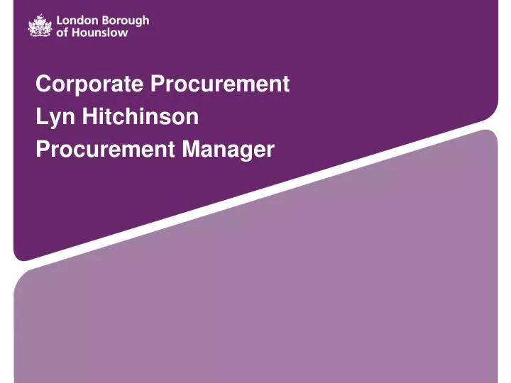 PPT - Corporate Procurement Lyn Hitchinson Procurement Manager ...