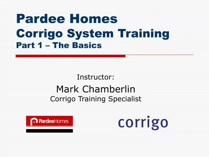 PPT - Pardee Homes Corrigo System Training Part 1 – The Basics ...