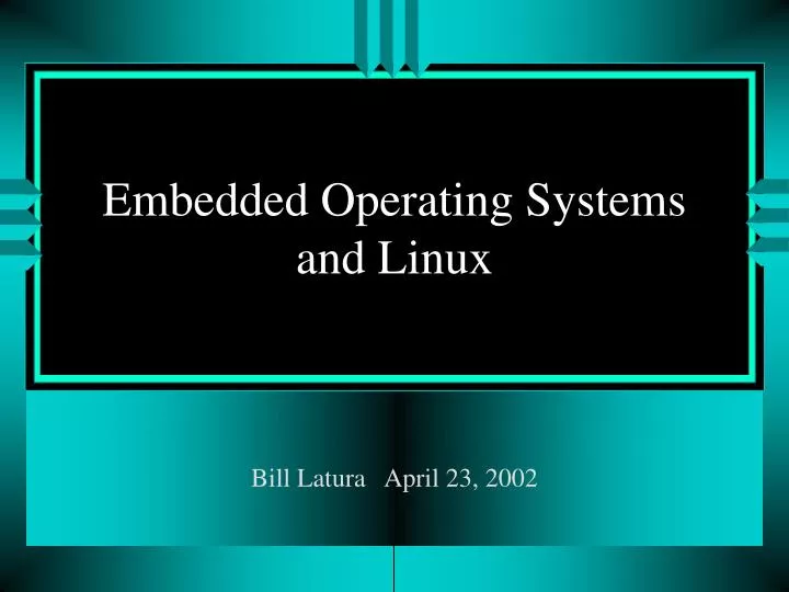 PPT - Embedded Operating Systems and Linux PowerPoint Presentation, free download - ID:4759197