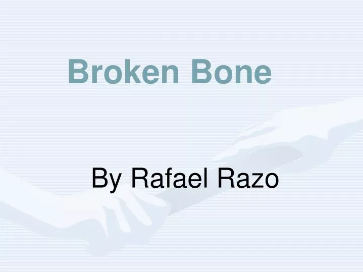 PPT - Broken Bone PowerPoint Presentation, free download - ID:4759497