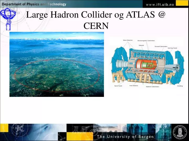 PPT - Large Hadron Collider og ATLAS @ CERN PowerPoint Presentation ...