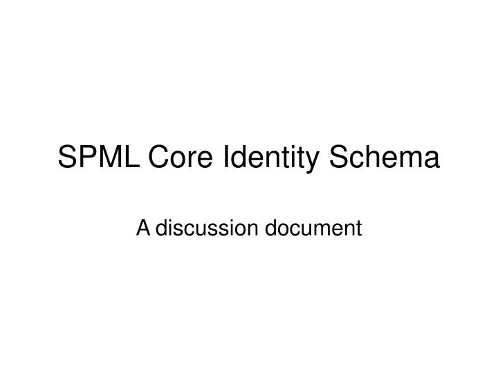 PPT - SPML Core Identity Schema PowerPoint Presentation, free download ...