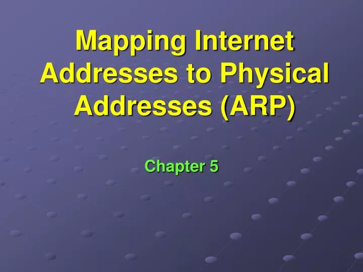 PPT - Mapping Internet Addresses to Physical Addresses (ARP) PowerPoint Presentation - ID:4761339