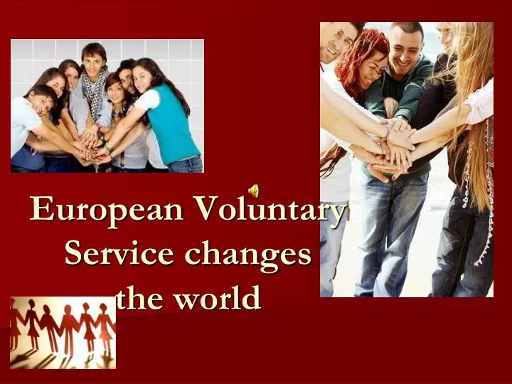 PPT - European Voluntary Service changes the world PowerPoint ...