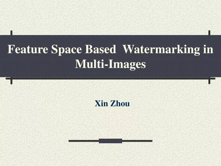 PPT - Feature Space Based Watermarking in Multi-Images PowerPoint ... PPT - Feature Space Based Watermarking in Multi-Images PowerPoint ...