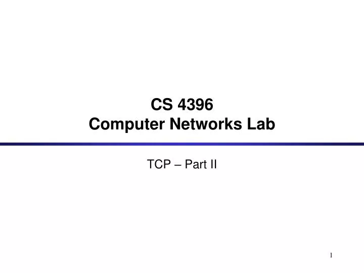 PPT - CS 4396 Computer Networks Lab PowerPoint Presentation, free ...