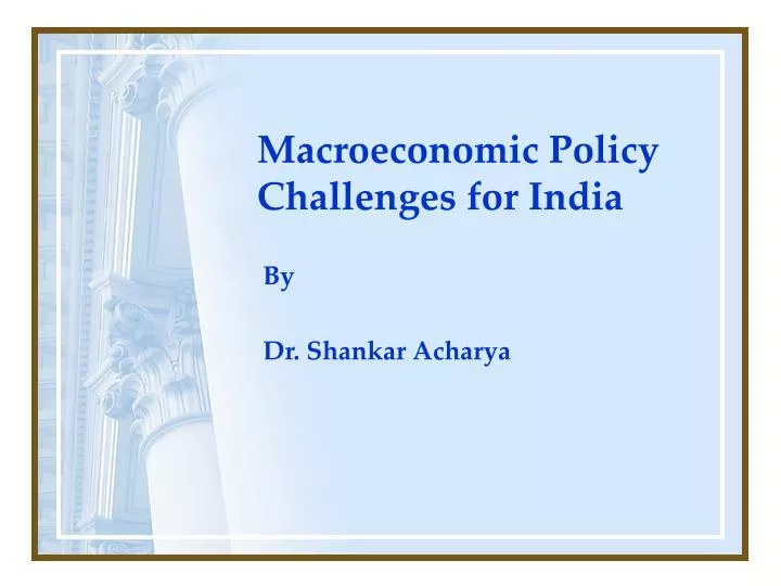 Ppt Macroeconomic Policy Challenges For India Powerpoint Presentation