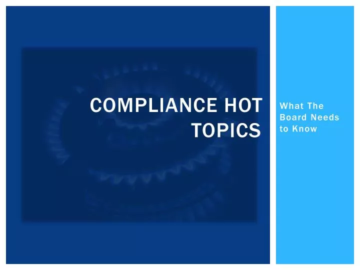 PPT - Compliance hot topics PowerPoint Presentation, free download - ID ...