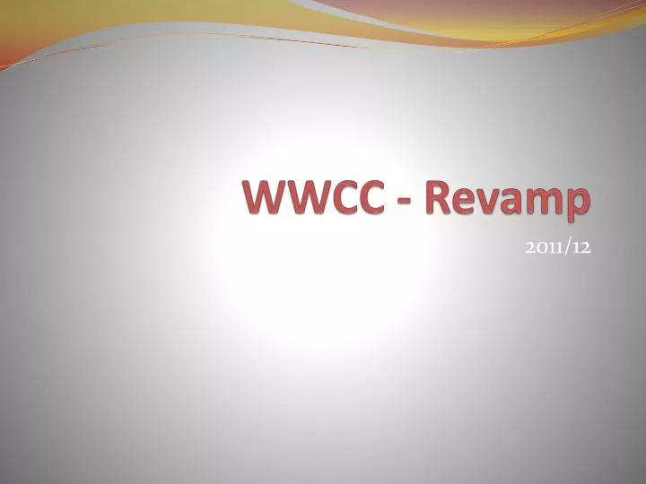 PPT - WWCC - Revamp PowerPoint Presentation, free download - ID:4771745