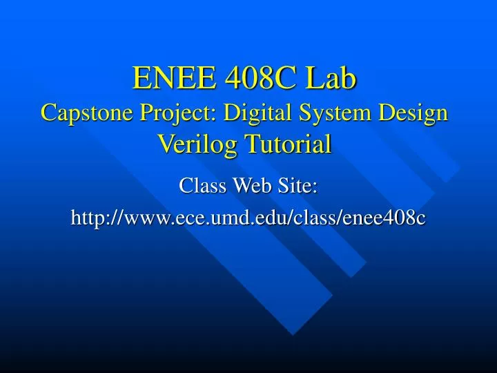PPT - ENEE 408C Lab Capstone Project: Digital System Design Verilog Tutorial PowerPoint ...