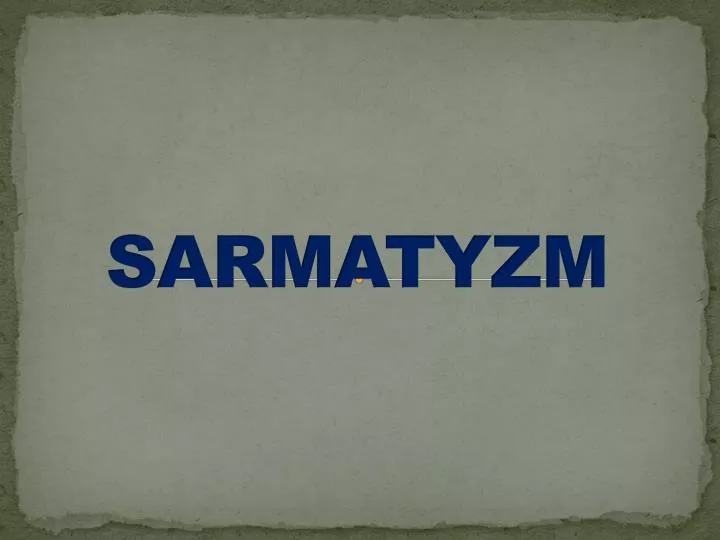 PPT - SARMATYZM PowerPoint Presentation, free download - ID:4772780