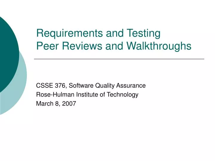 PPT - Requirements and Testing Peer Reviews and Walkthroughs PowerPoint ...