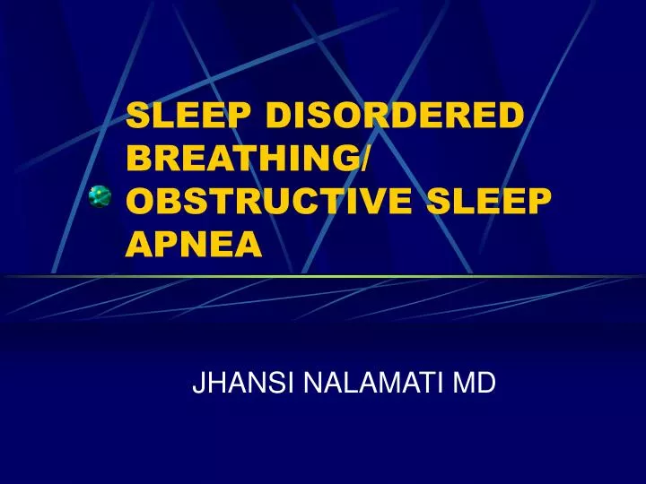 PPT - SLEEP DISORDERED BREATHING/ OBSTRUCTIVE SLEEP APNEA PowerPoint ...