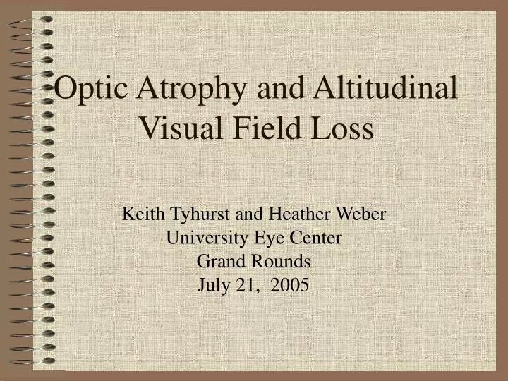 PPT - Optic Atrophy and Altitudinal Visual Field Loss PowerPoint ...