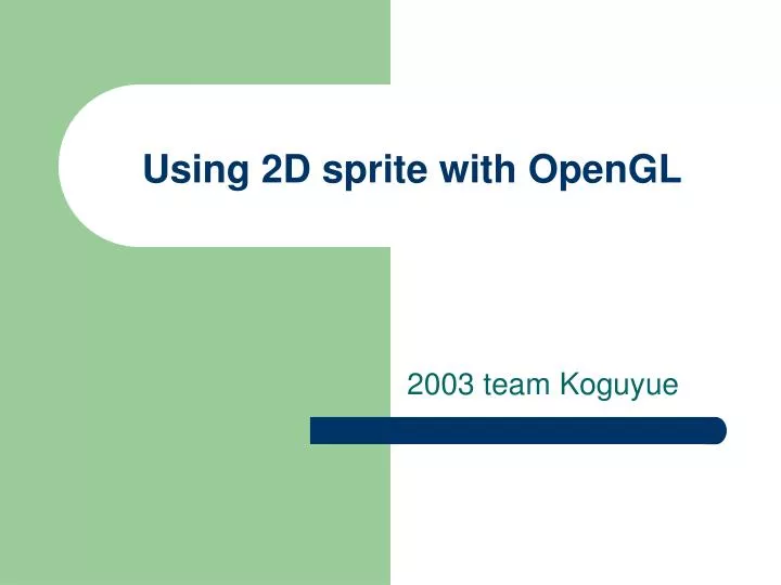 PPT - Using 2D sprite with OpenGL PowerPoint Presentation, free ...