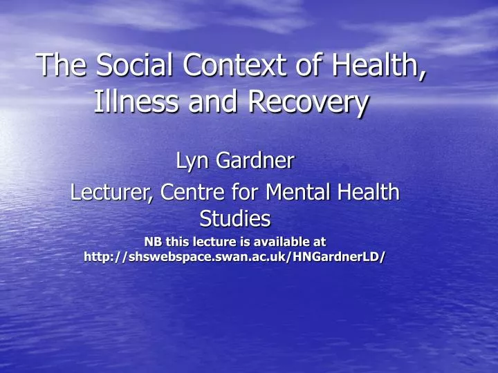 PPT - The Social Context of Health, Illness and Recovery PowerPoint ...