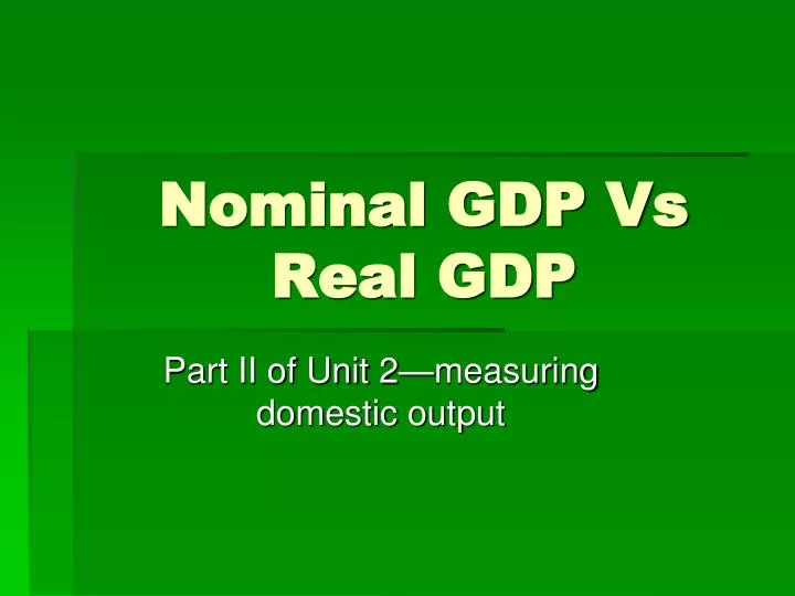 PPT - Nominal GDP Vs Real GDP PowerPoint Presentation, free download ...