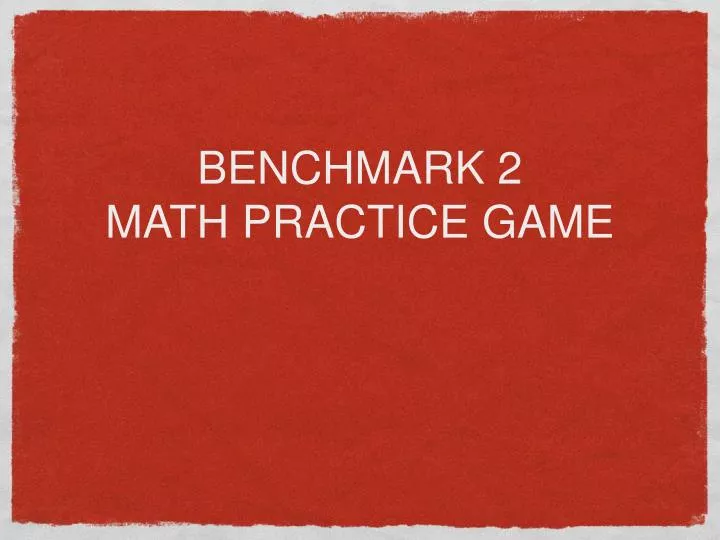 PPT - BENCHMARK 2 MATH PRACTICE GAME PowerPoint Presentation, free ...