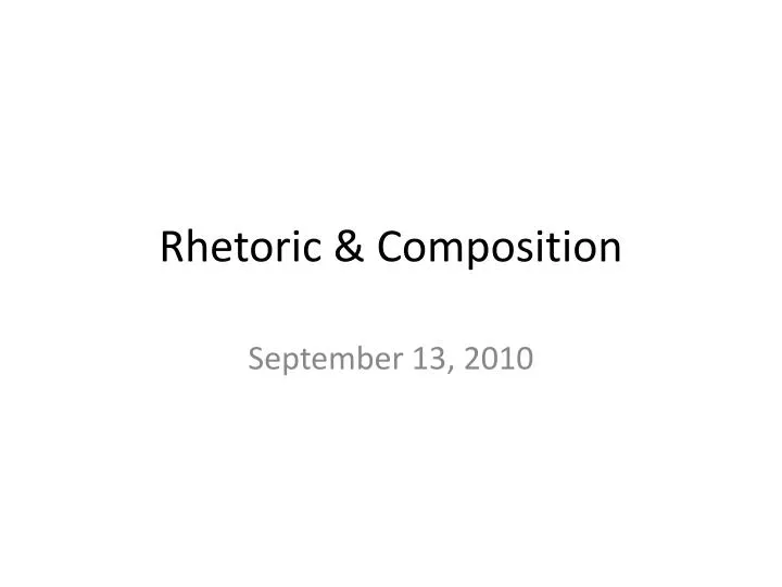 PPT - Rhetoric & Composition PowerPoint Presentation, free download ...