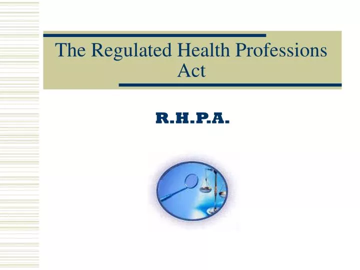 PPT - The Regulated Health Professions Act PowerPoint Presentation ...