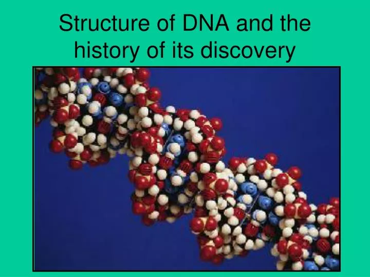 PPT - Structure of DNA and the history of its discovery PowerPoint ... PPT - Structure of DNA and the history of its discovery PowerPoint ...