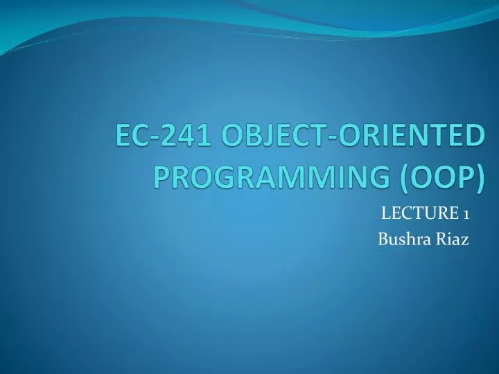 PPT - EC-241 OBJECT-ORIENTED PROGRAMMING (OOP) PowerPoint Presentation ...