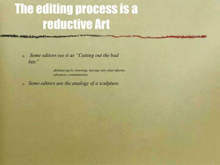 PPT - The editing process is a reductive Art PowerPoint Presentation ...