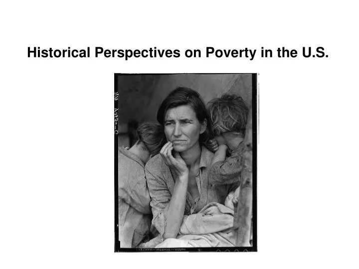 PPT - Historical Perspectives on Poverty in the U.S. PowerPoint ...