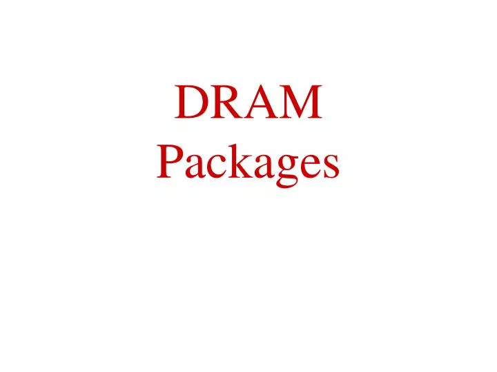 PPT - DRAM Packages PowerPoint Presentation, free download - ID:4783365