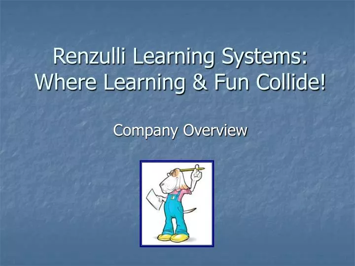 PPT - Renzulli Learning Systems: Where Learning & Fun Collide ...