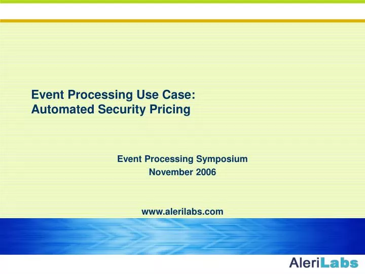 PPT - Event Processing Use Case: Automated Security Pricing PowerPoint ... PPT - Event Processing Use Case: Automated Security Pricing PowerPoint ...