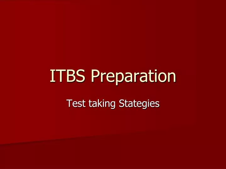 PPT - ITBS Preparation PowerPoint Presentation, free download - ID:4786219