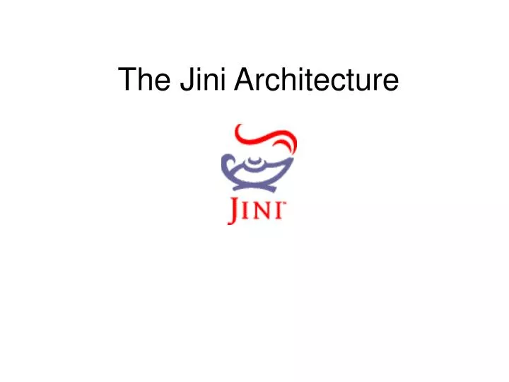 PPT - The Jini Architecture PowerPoint Presentation, free download - ID:4786491
